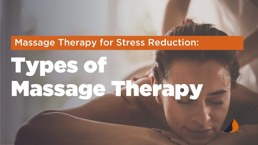 Reduce Stress and Anxiety with Different Types of Massage Therapy: Find ...